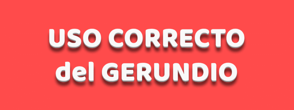 Uso correcto del gerundio en español - Español Sencillo